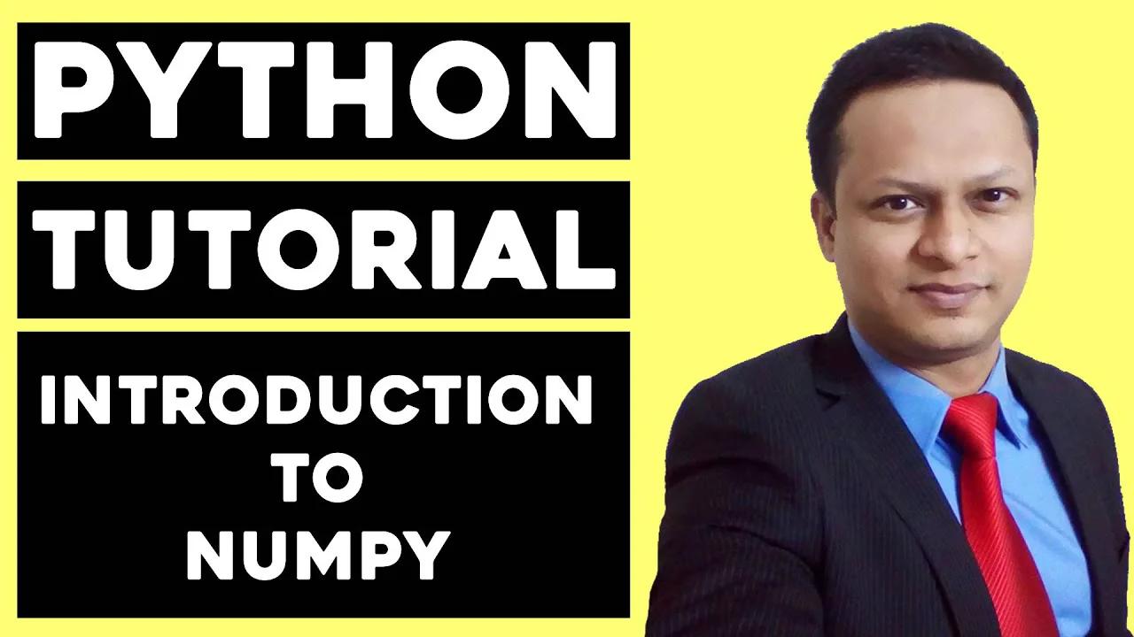 Python Numpy - Numpy Tutorial - Introduction To Numpy - Python tutorial - Introduction to NumPy