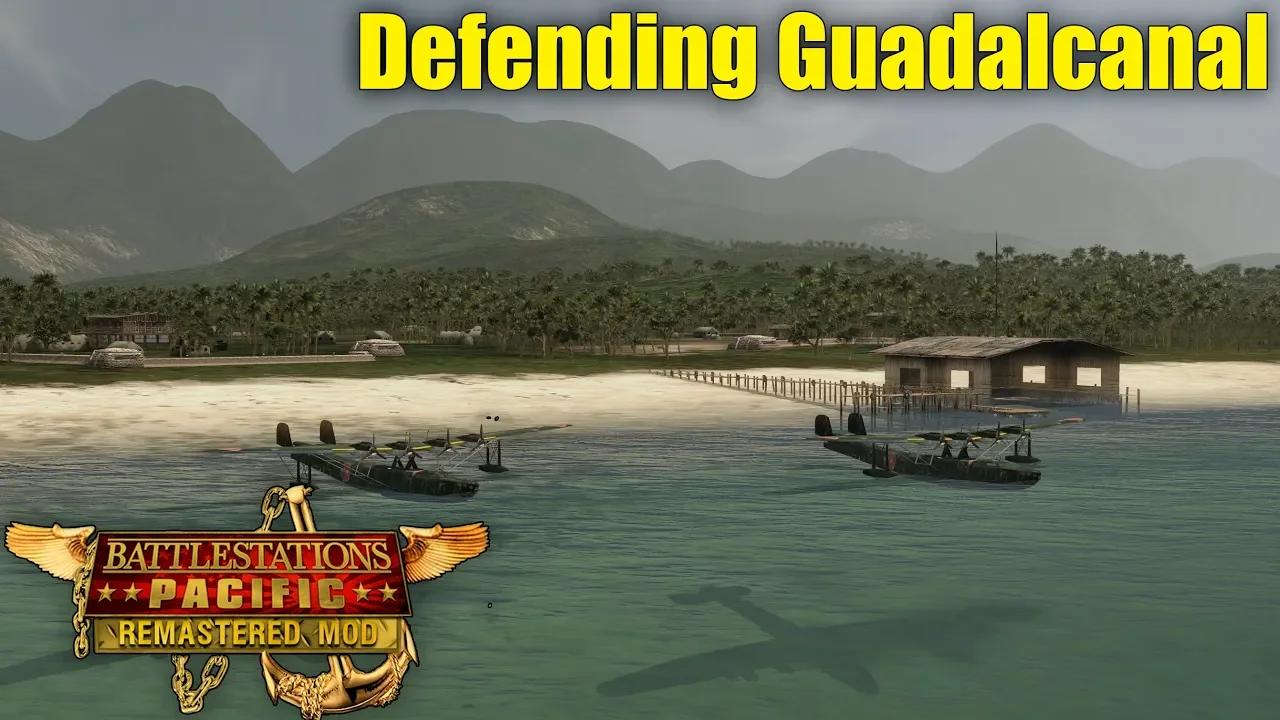 Defending Guadalcanal | Battlestations Pacific Remastered Mod