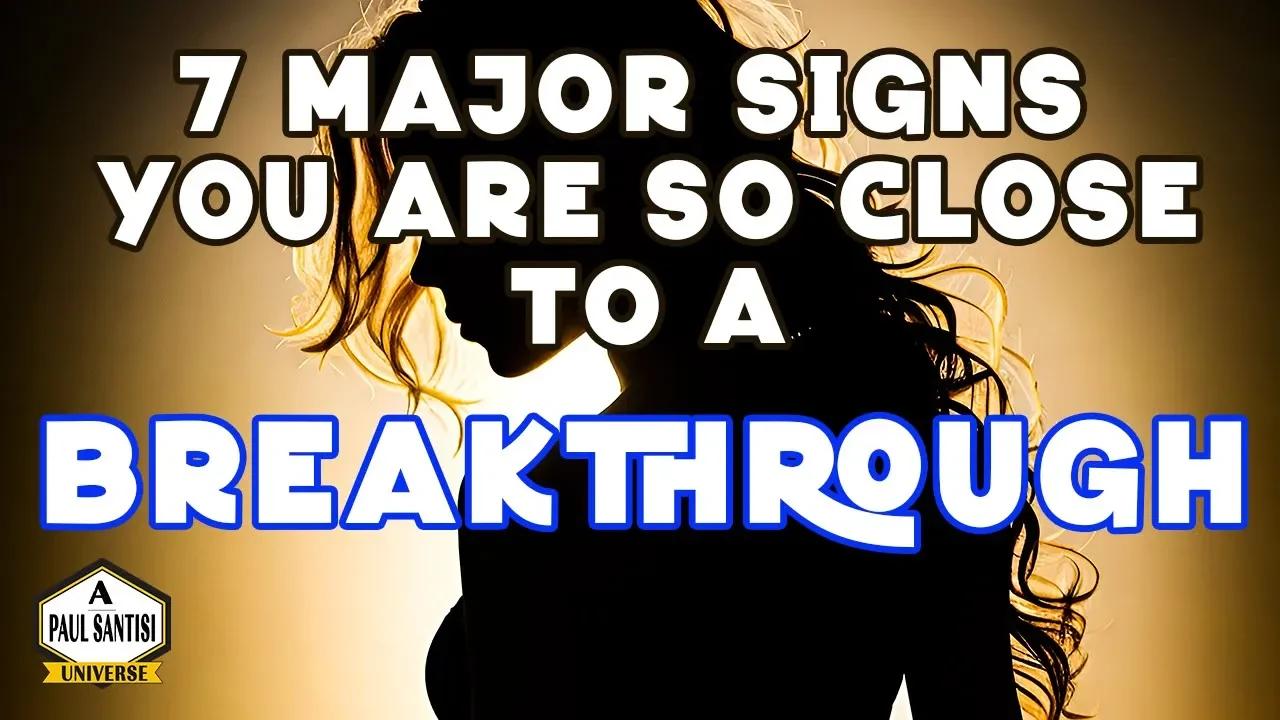 7 MAJOR Signs That Your Breakthrough Is Near