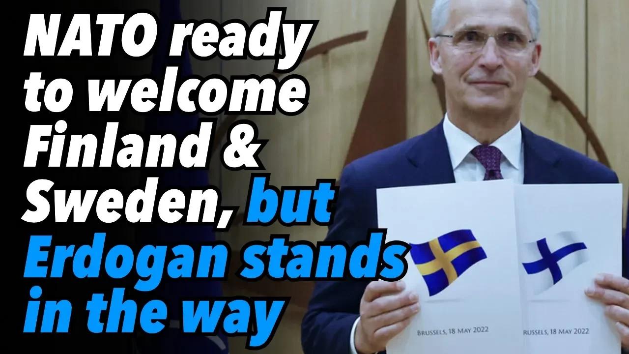 NATO ready to welcome Finland and Sweden, but Erdogan stands in the way