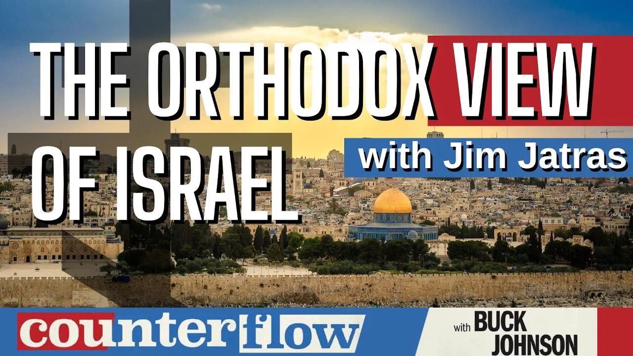 The Orthodox View of Israel with Jim Jatras I The Counterflow Podcast ...