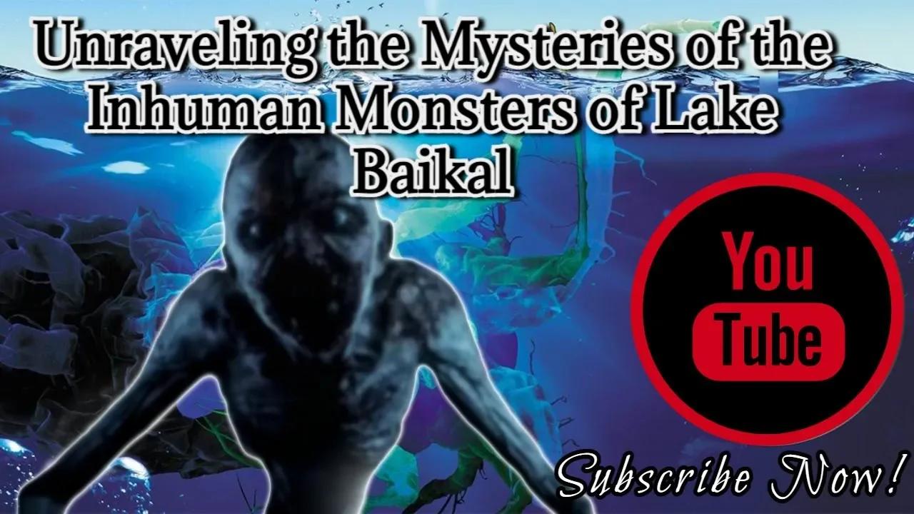 Unraveling the Mysteries of the Inhuman Monsters of Lake Baikal | How ...