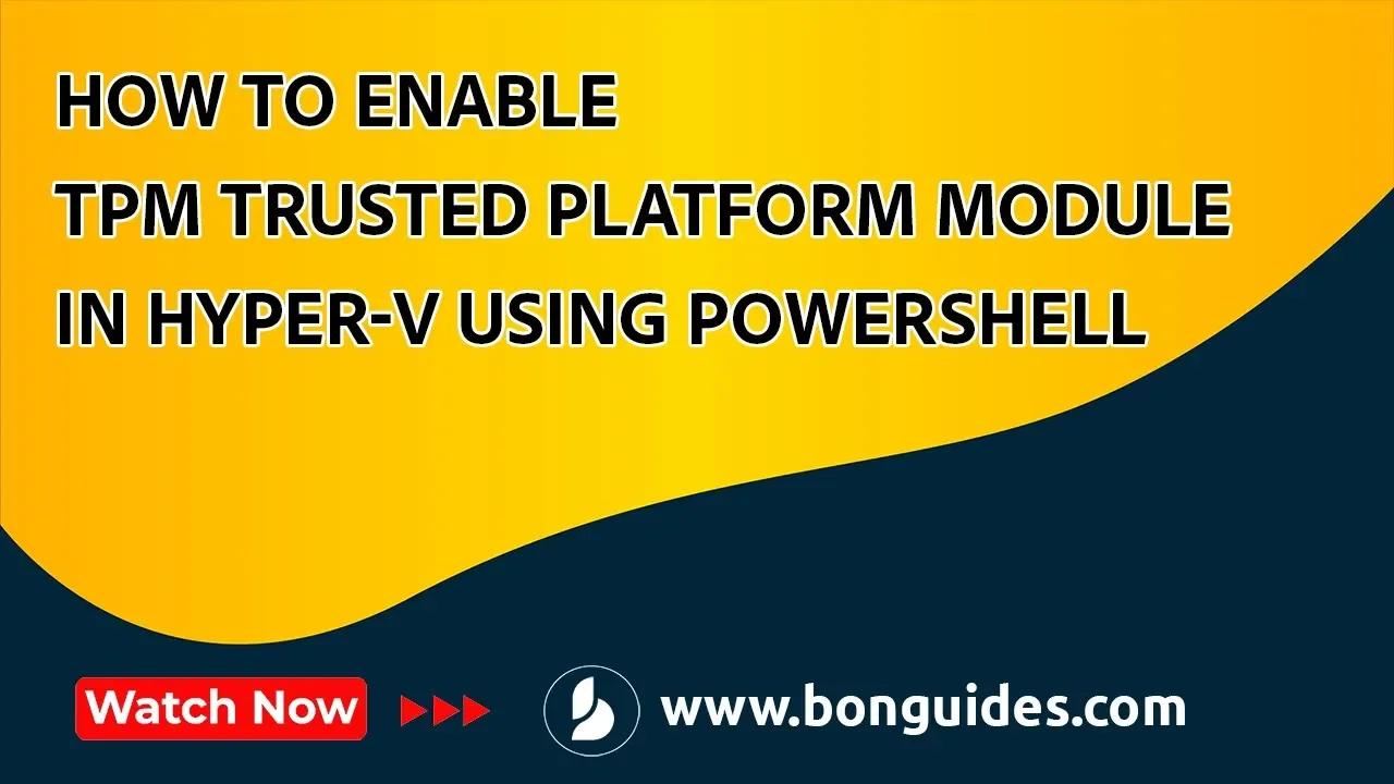How To Enable Tpm Trusted Platform Module In Hyper V Using Powershell