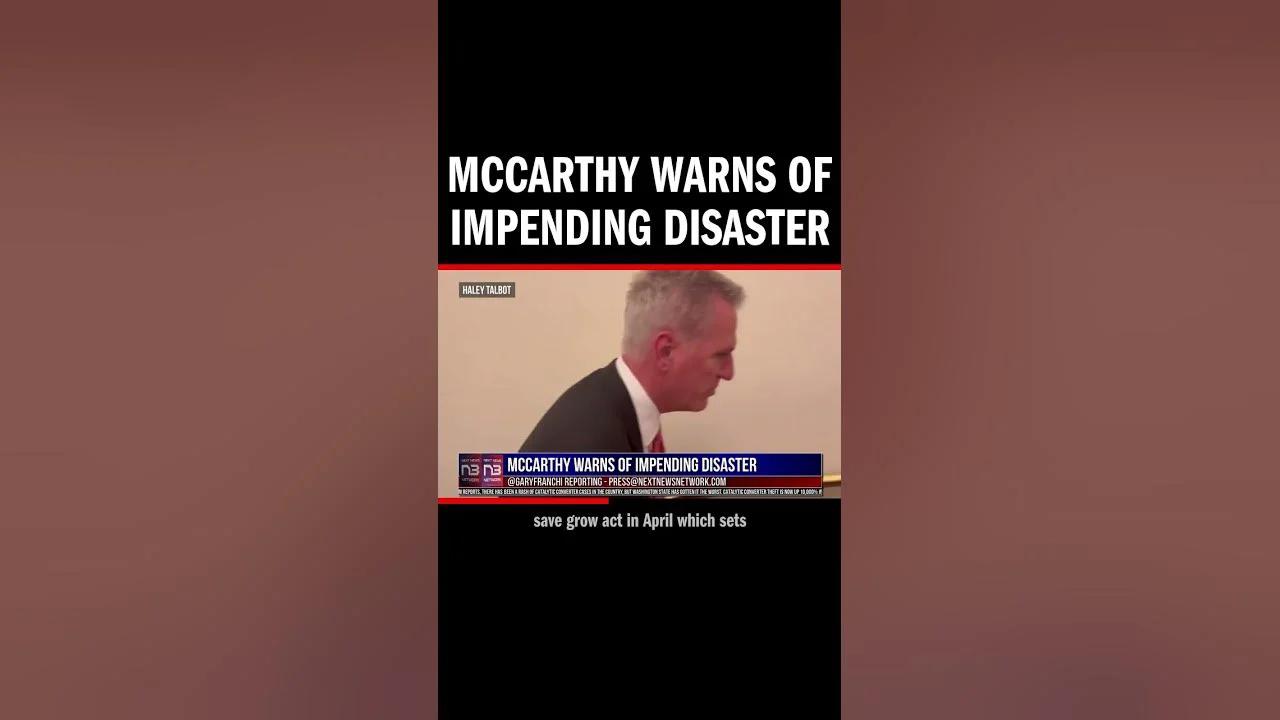 McCarthy Warns of Impending Disaster