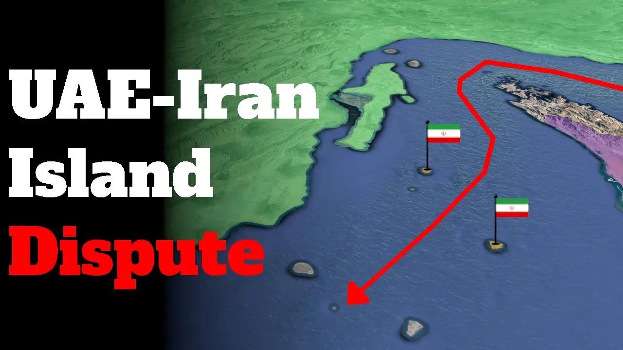 The Abu Musa and Tunb Islands Dispute Explained