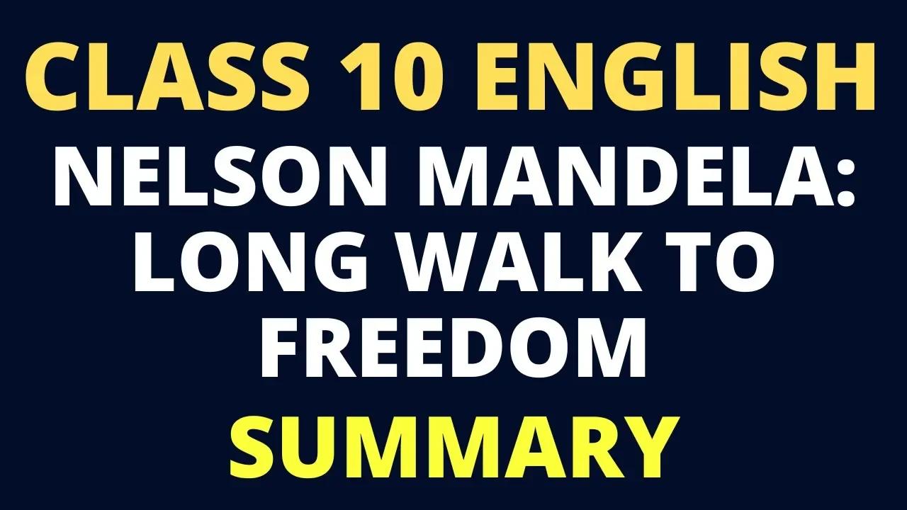 Nelson Mandela | Long Walk To Freedom | Class 10 Chapter 2 English Summary