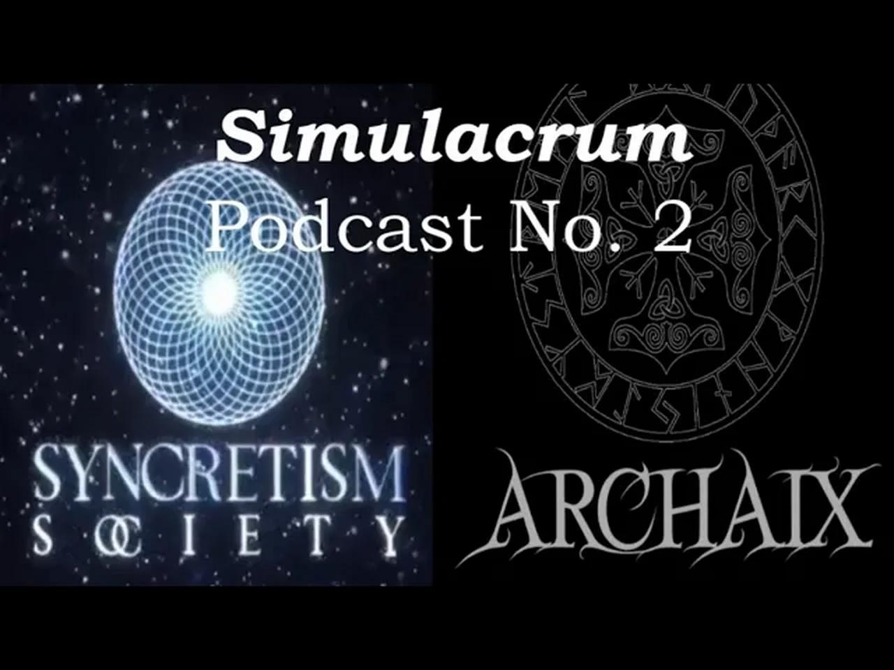2nd Syncretism Society-Archaix Podcast: REAL History of the World