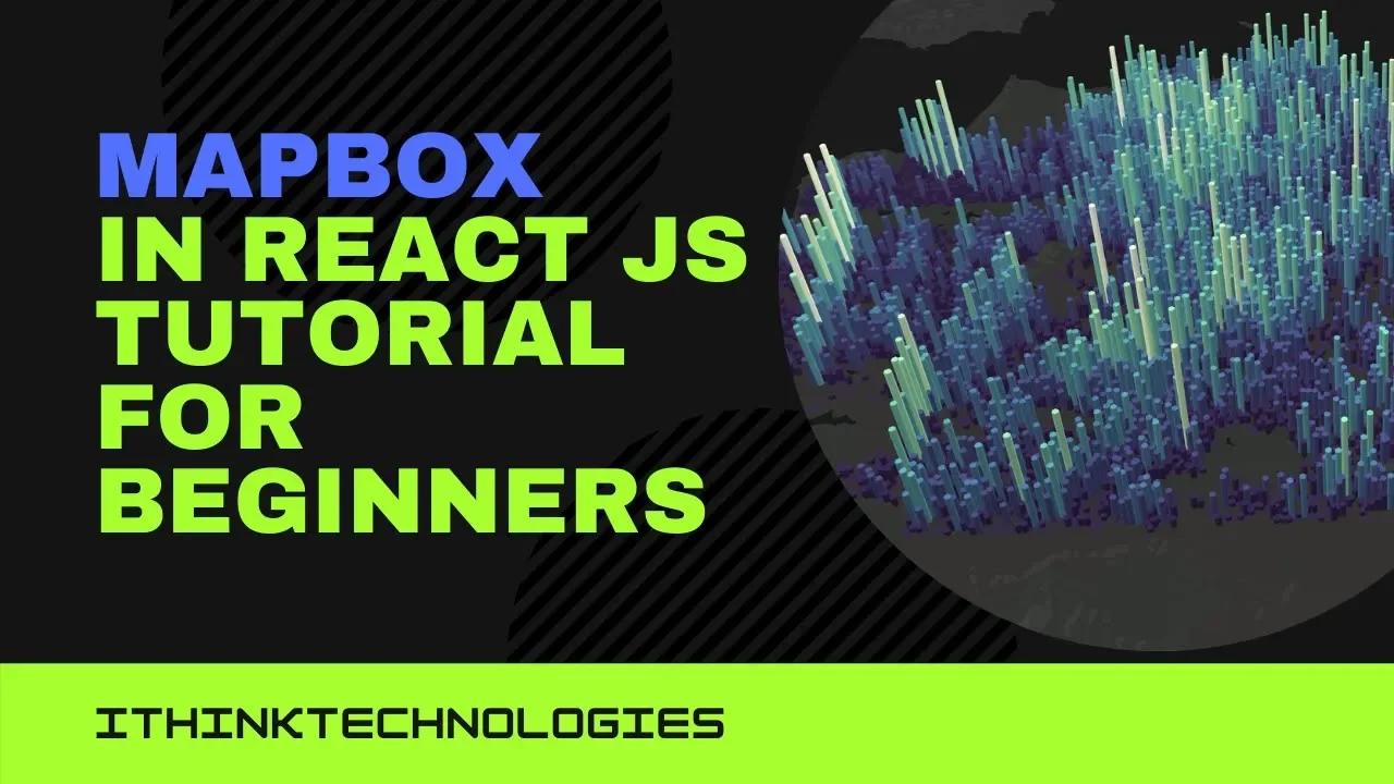 Mapbox In React Js Tutorial For Beginners Ithinktechnologies
