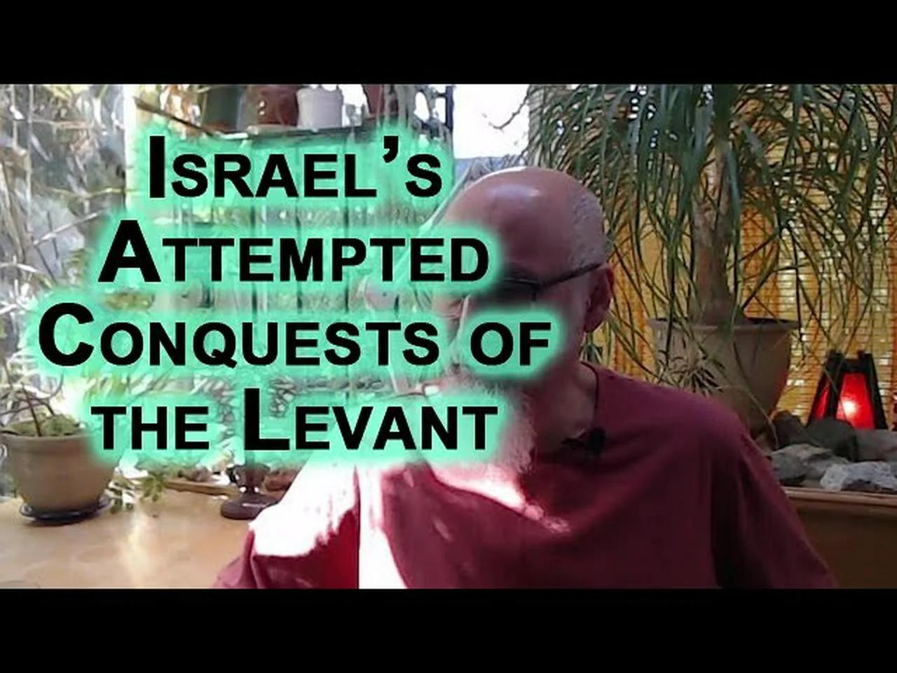Israel’s Attempted Conquests of the Levant, Waging War & Genocide ...