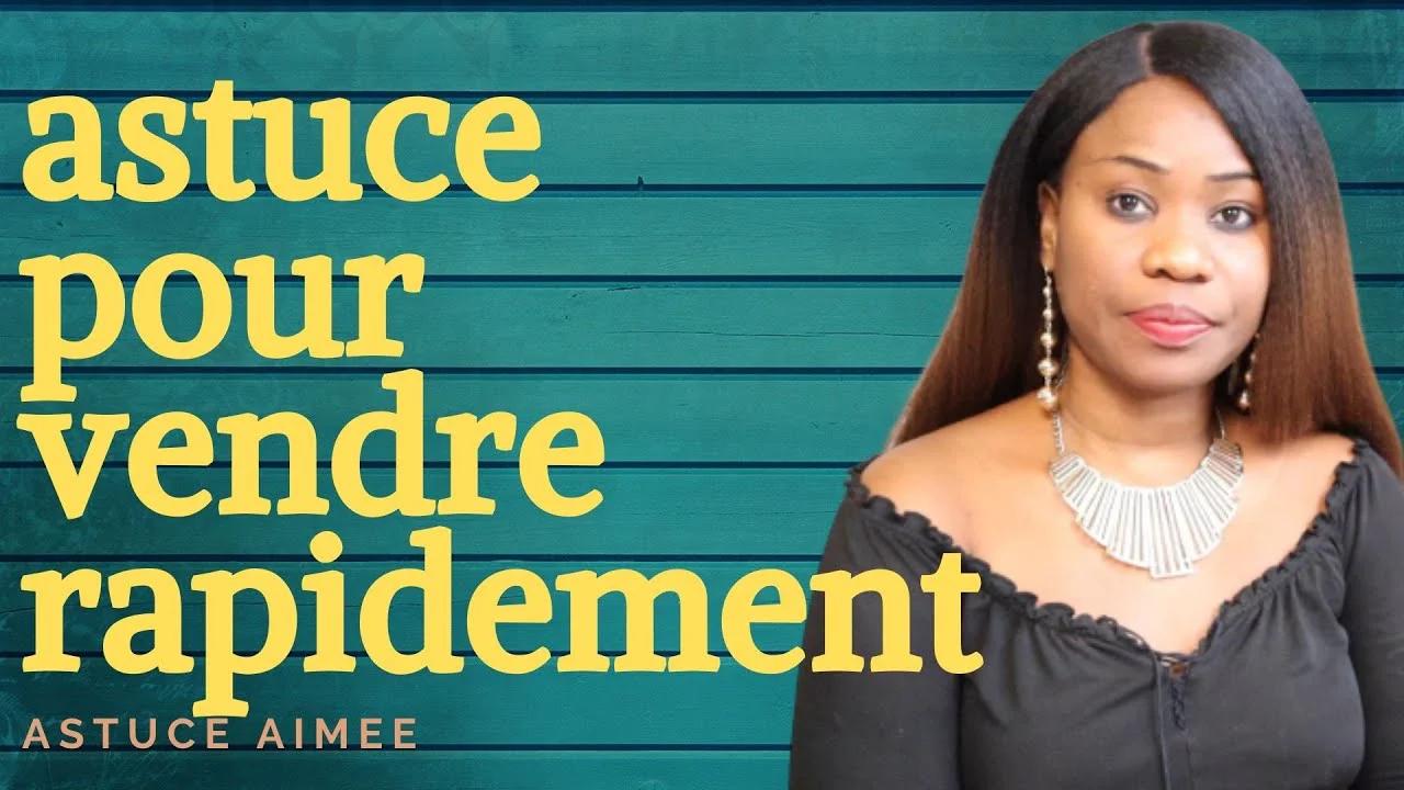 Comment vendre rapidement ses affaires ? (Astuce Aimée )