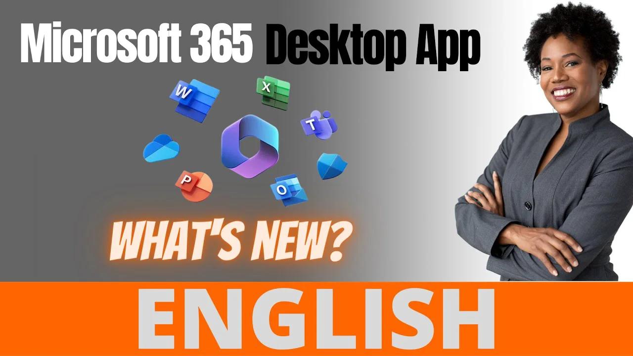 Microsoft 365 Desktop App what's new