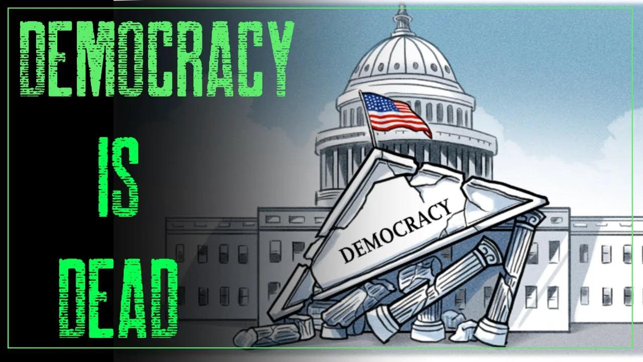 Democracy is Dead!
