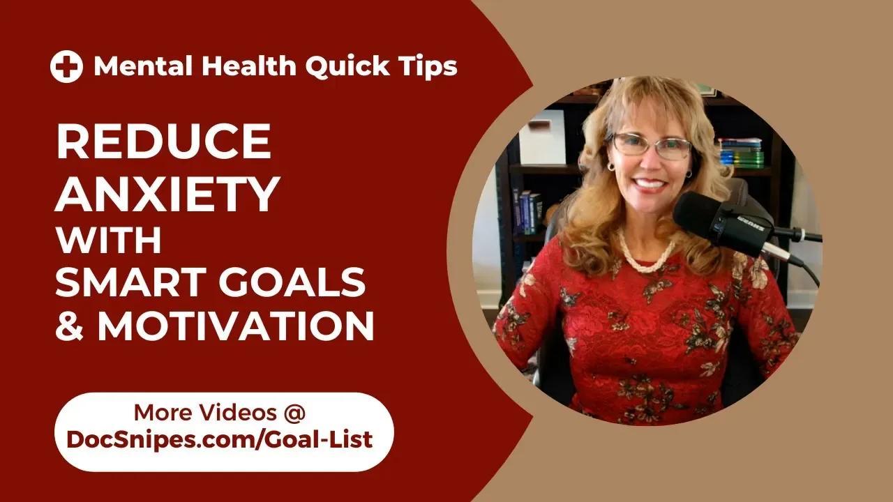 Reduce Anxiety with SMART Goal Setting and Motivation