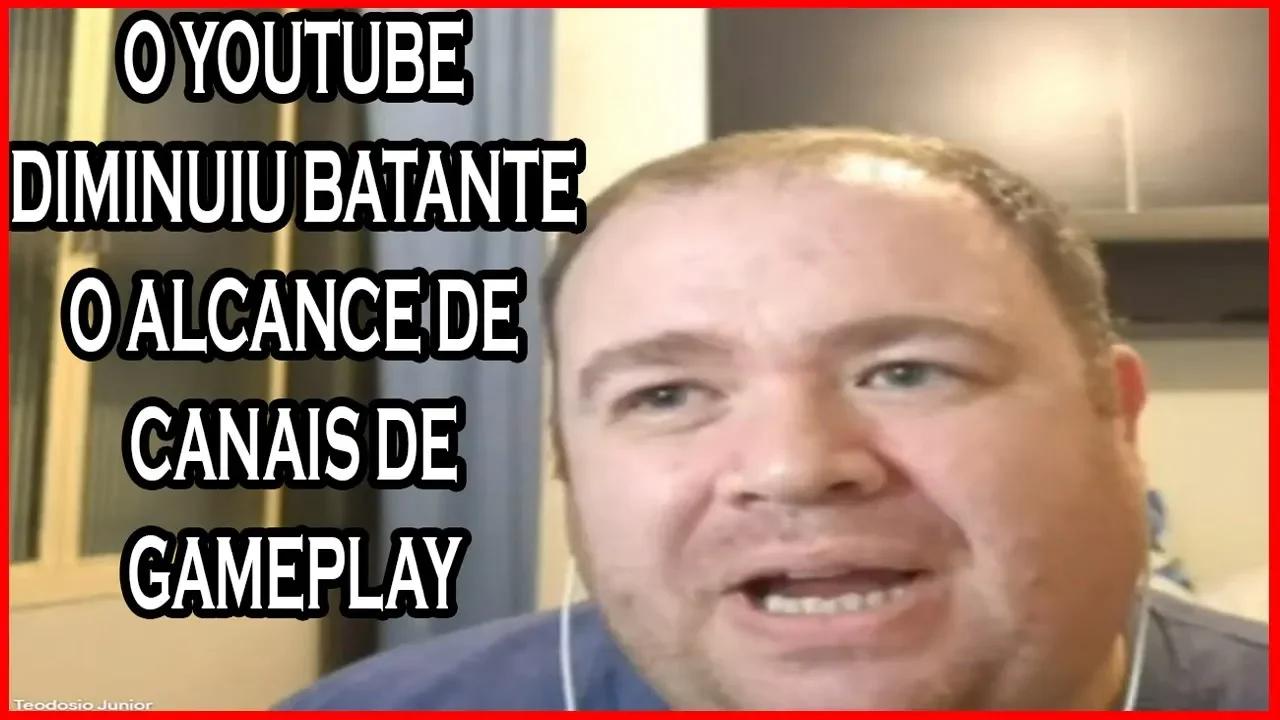 O Youtube ta detonando Canais De Gameplay
