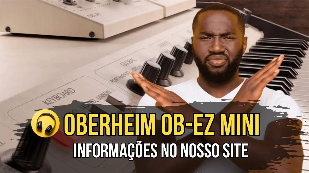 Confira Oberheim OB EZ Mini - Para suas produções musicais
