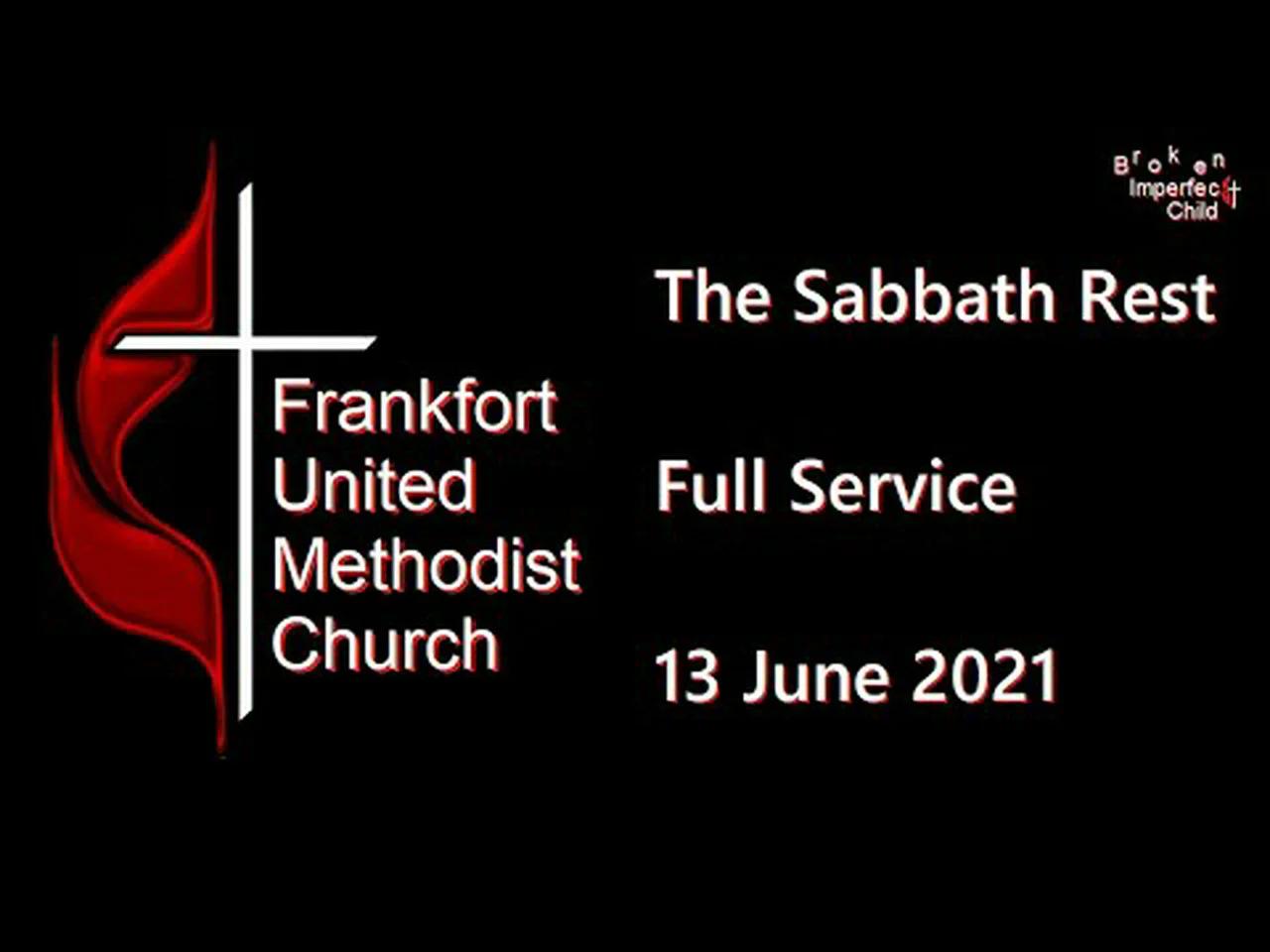 "The Sabbath Rest" Full Service. Frankfort UMC OH, 13 June 2021