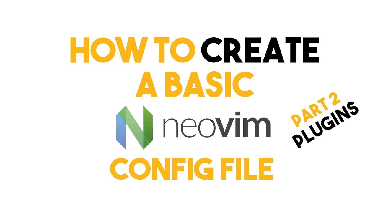 Creating a Basic Neovim Config File - Part 2 - Plugins -- Vim Plug