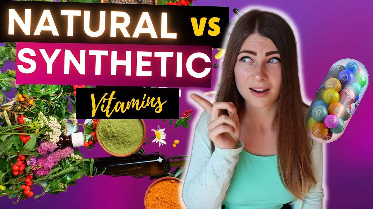 NATURAL vs SYNTHETIC Vitamins [Is There a Difference, and Why Should You Care?]