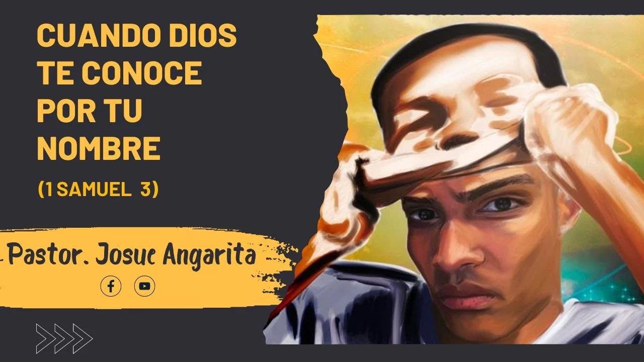 Mensaje: CUANDO DIOS TE CONOCE POR TU NOMBRE (1 SAMUEL 3 ) / Ps. Josue ...