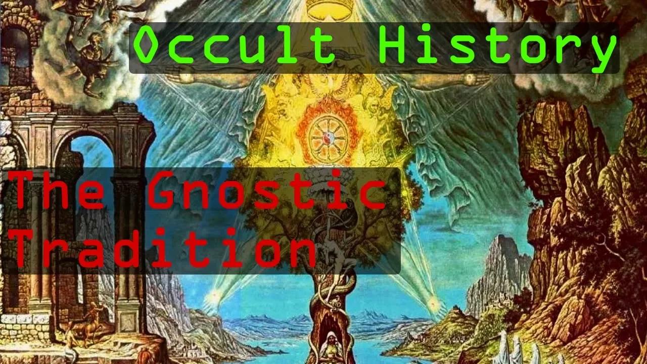 The Gnostic Tradition - Occult History