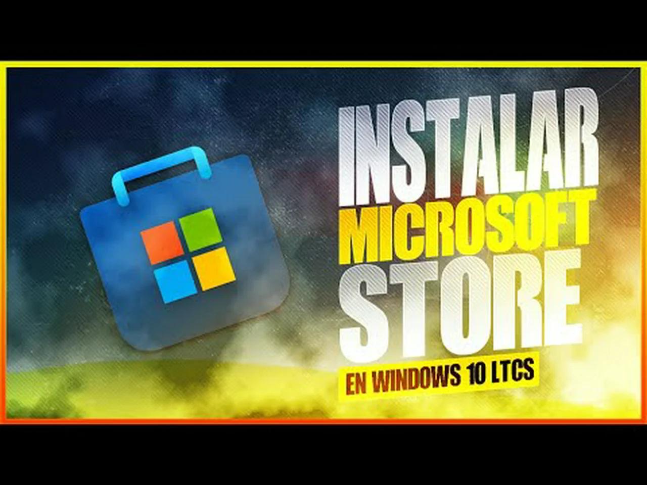 Como Instalar Microsoft Store en Windows 10 Enterprise LTCS Como Instalar Microsoft Store en Windows 10 Enterprise LTCS