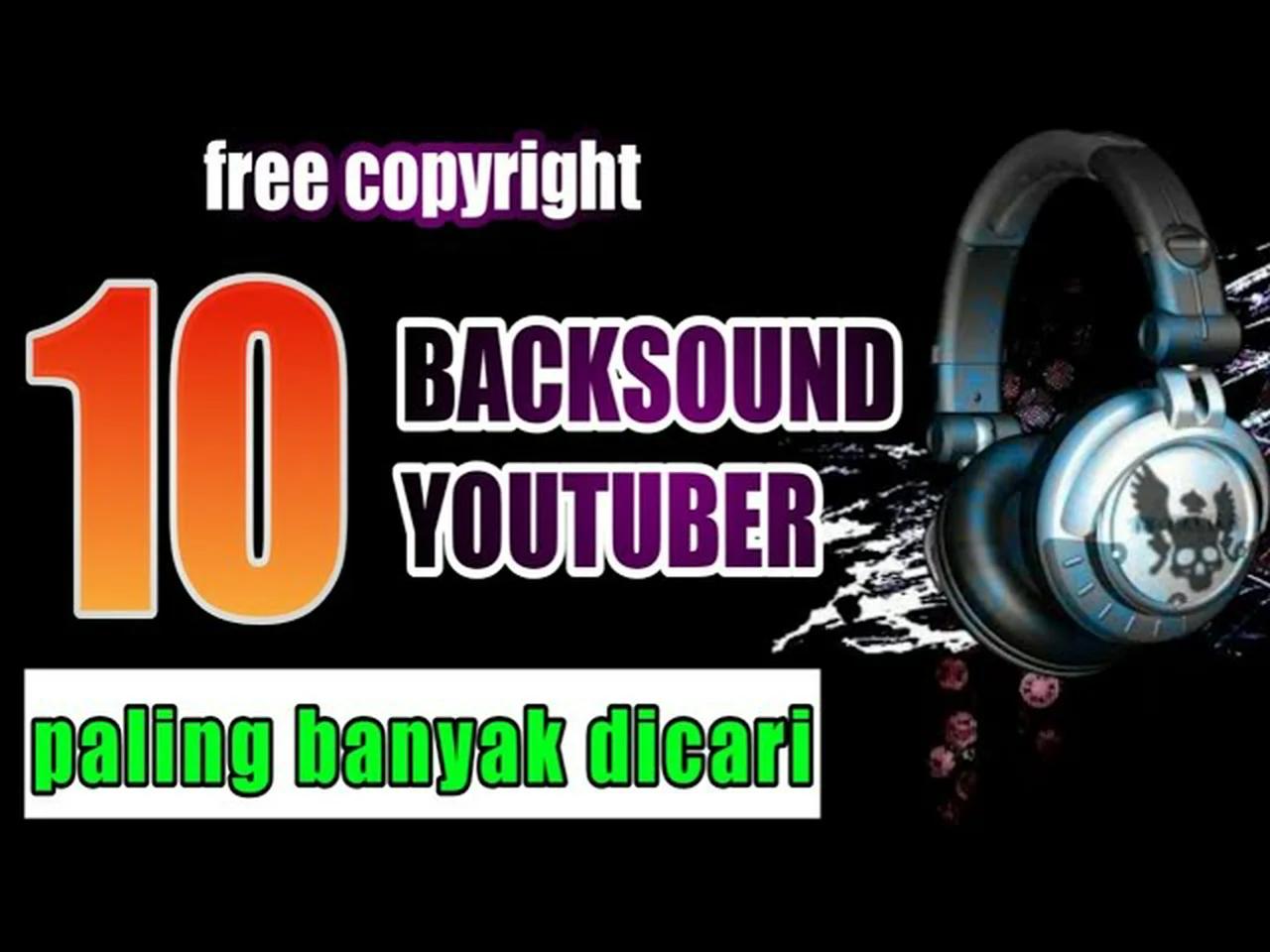 10 BACKSOUND YANG PALING BANYAK DICARI/DIGUNAKAN OLEH YOUTUBER