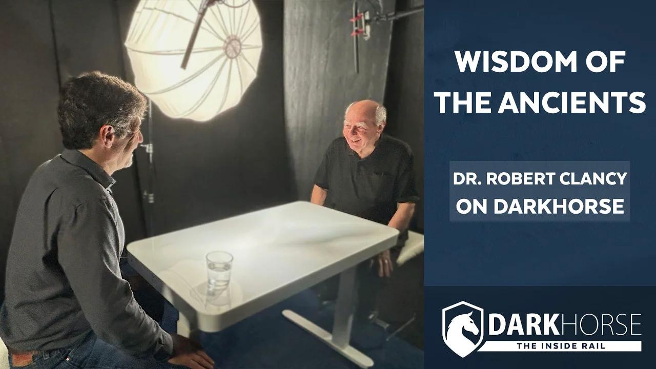 Wisdom of the Ancients: Dr. Robert Clancy on DarkHorse