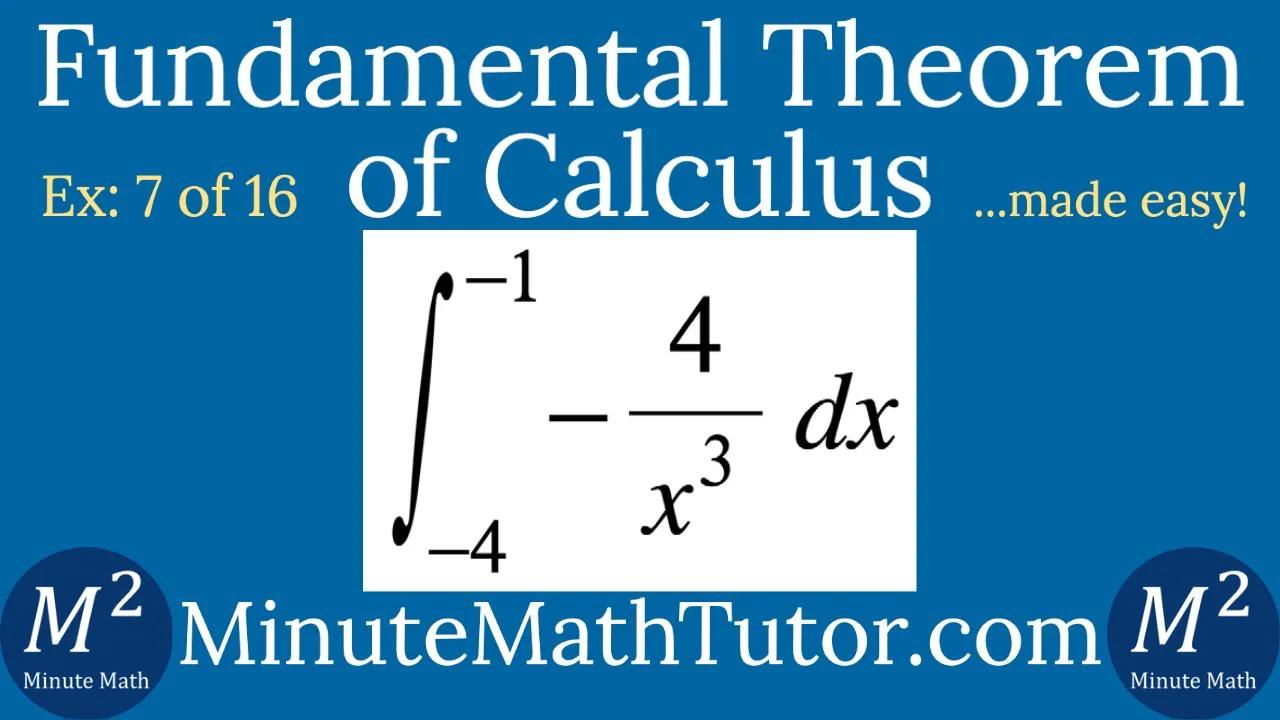 Fundamental Theorem of Calculus | Example 7 of 16 | Integral from -4 to -1 of -4/x^3 dx
