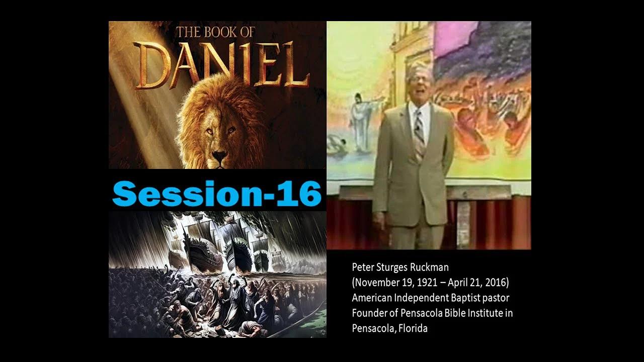Peter Ruckman The Prophecies of Daniel Session 16