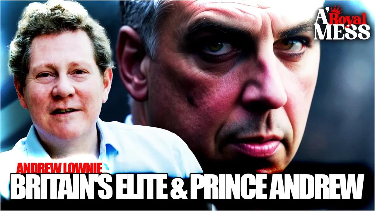 Andrew Lownie - The Truth Behind Britain's Elite and Prince Andrew? The ...
