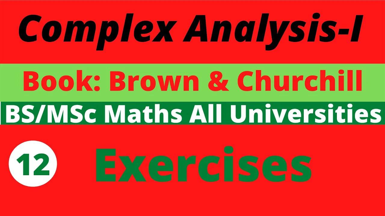12. Exercises | Complex Analysis | Brown and Churchill