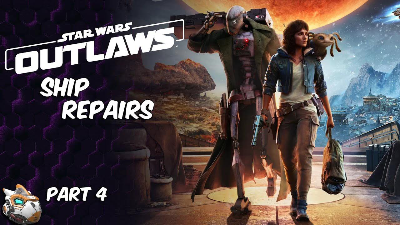 Star Wars Outlaws Part 4 Fixing The Ship