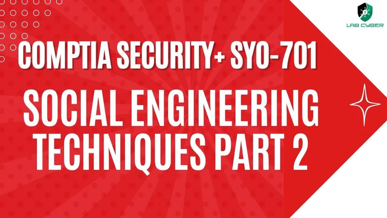 Social Engineering Techniques Part 2 - CompTIA Security+ SY0-701 - 2.2