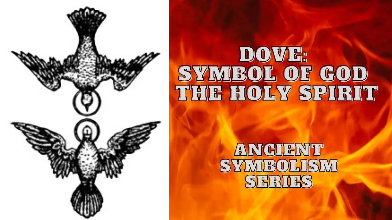 Dove: Symbol of God the Holy Spirit: Ancient Symbolism Series