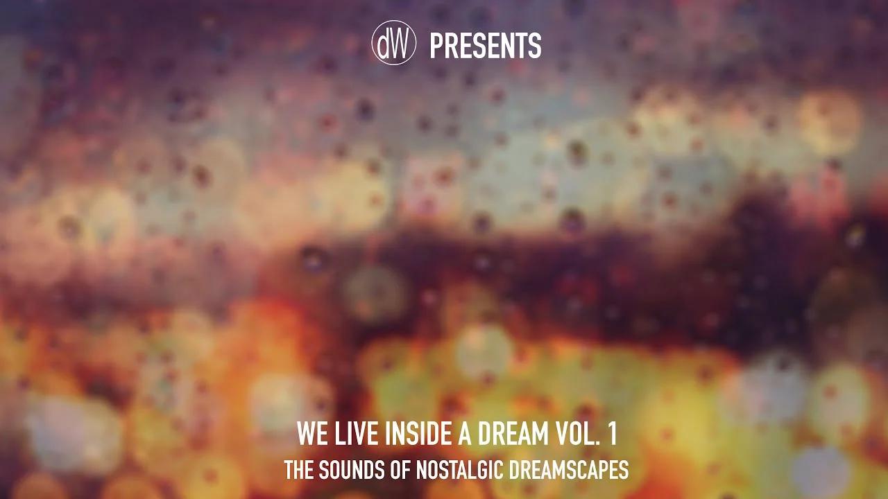 DW Presents - We Live Inside a Dream Vol. 1: The Sounds of Nostalgic ...