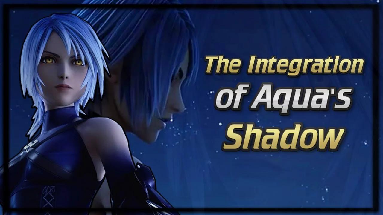 The Integration of Aqua's Shadow | Kingdom Hearts Analysis
