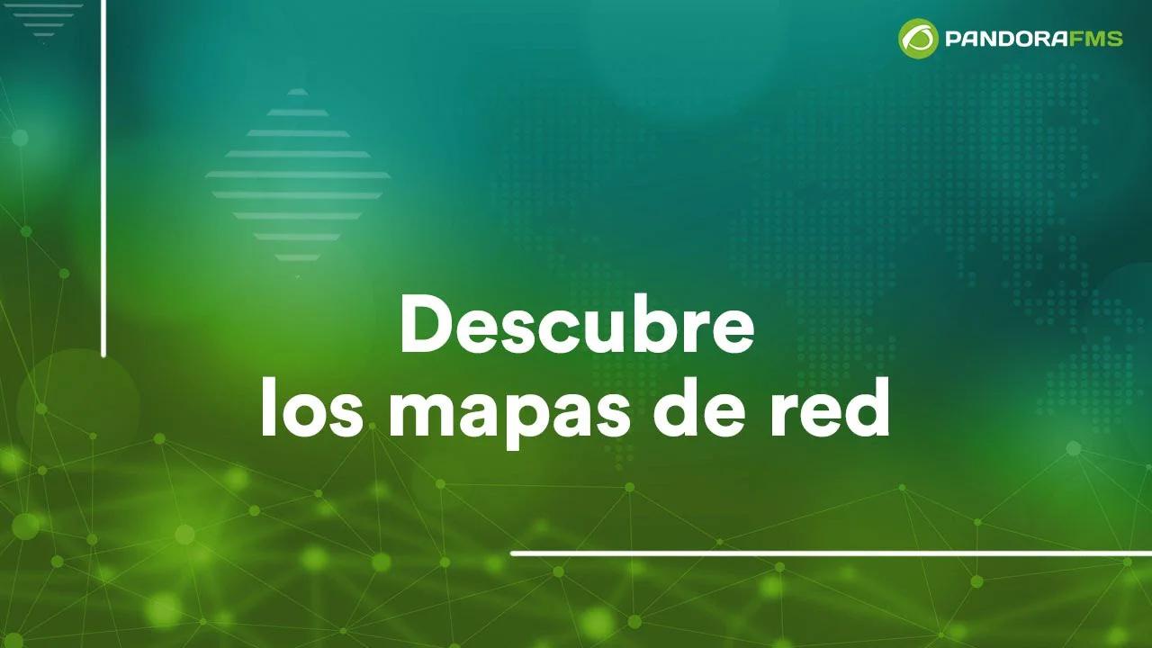 Descubre los nuevos Mapas de Red