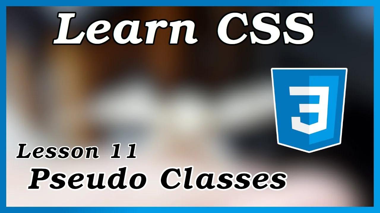 Pseudo Classes - CSS Tutorial (Part 11)