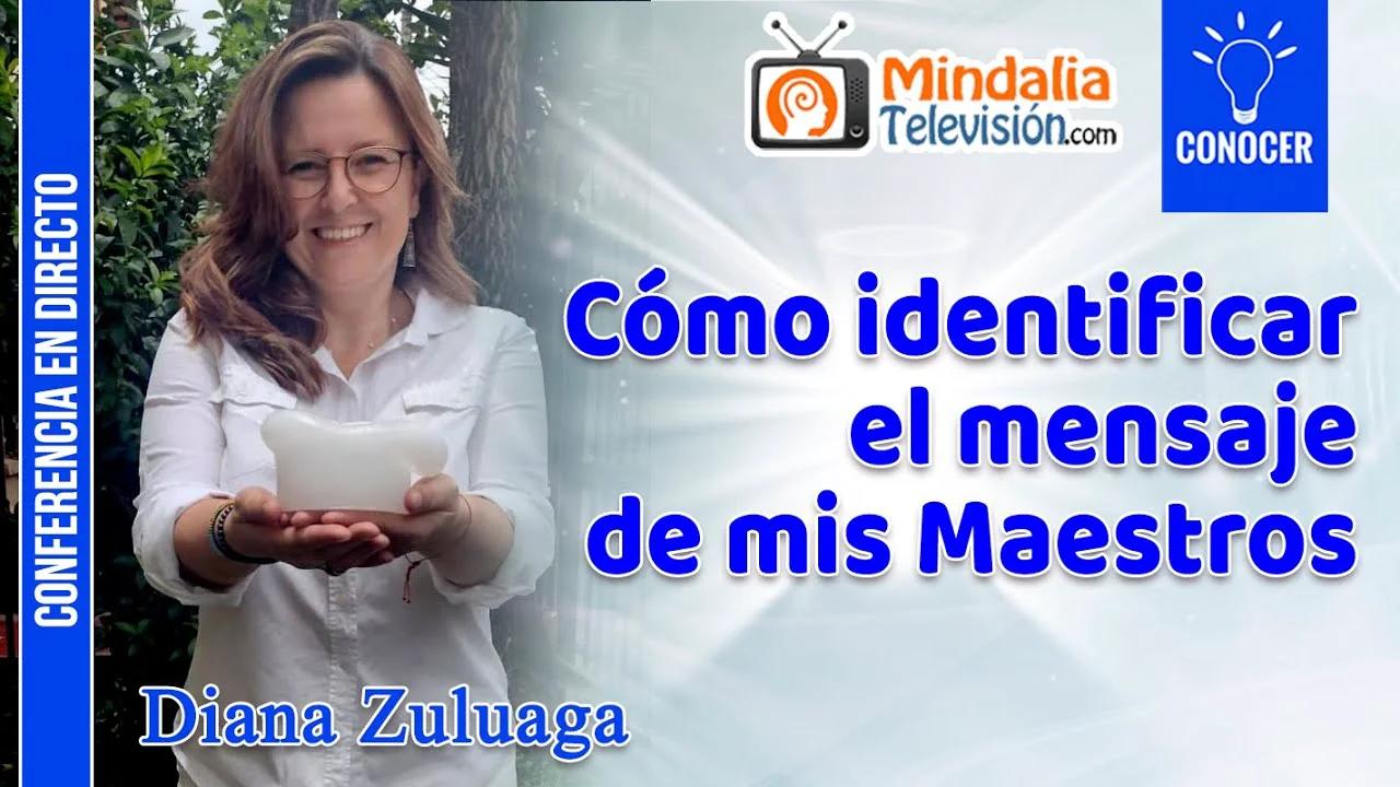 Cómo identificar el mensaje de mis Maestros, por Diana Zuluaga