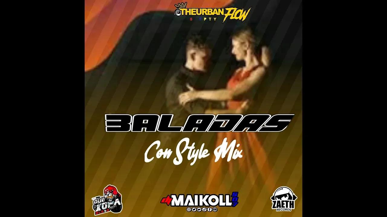 Baladas Con Style Mix 2K23 By Dj Maickoll507 ( Las Mejores Baladas Mix ...
