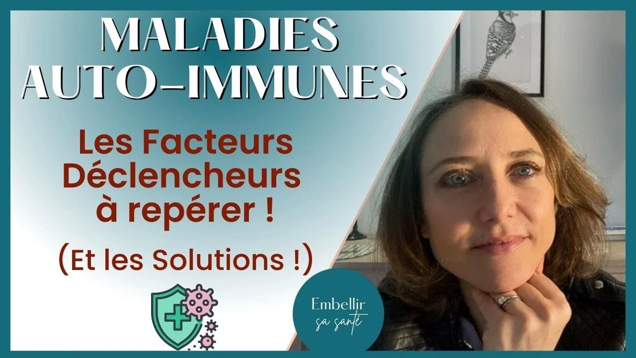 MALADIES AUTO-IMMUNES : FACTEURS DÉCLENCHEURS, SOLUTIONS NATURELLES