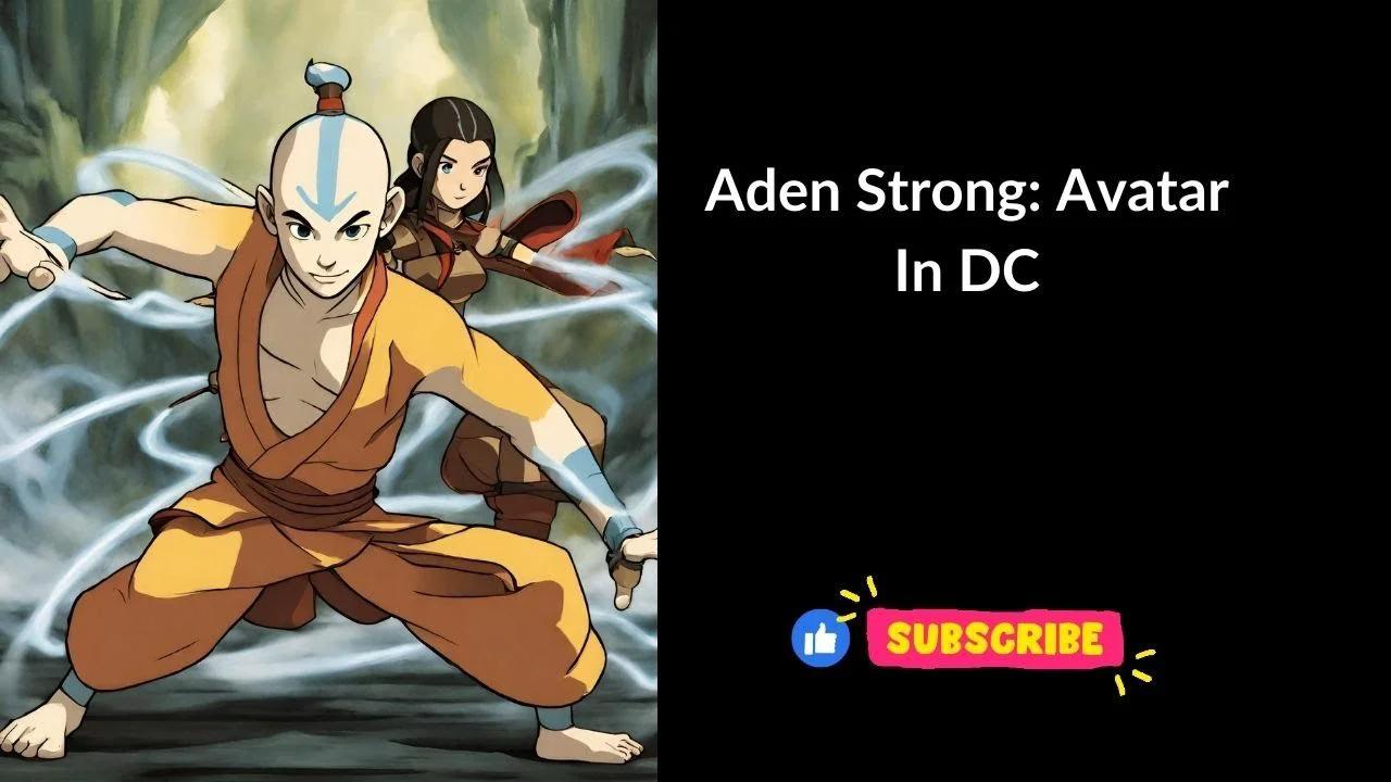 Aden Strong: Avatar In DC Chapters 101-105 | Audiobook | Fanfiction