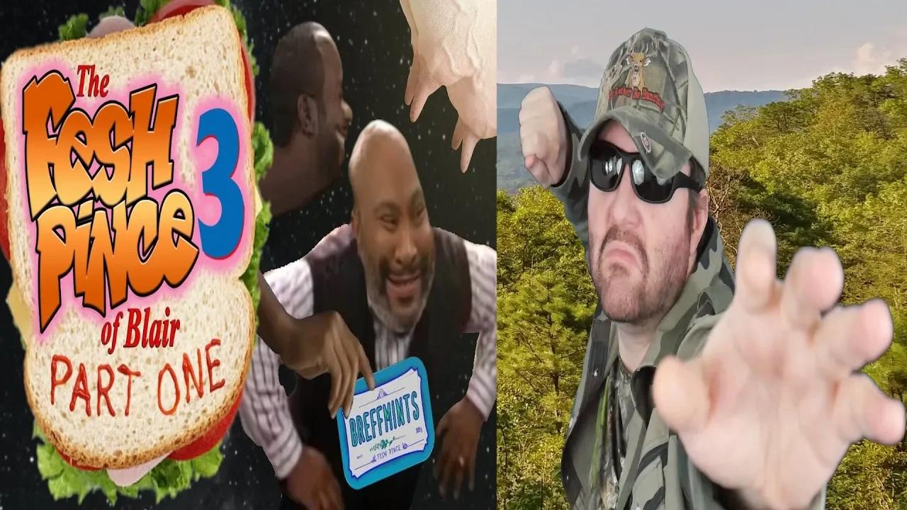 The Fesh Pince Of Blair 3: Return Of The Breffmints (Part 1 ...