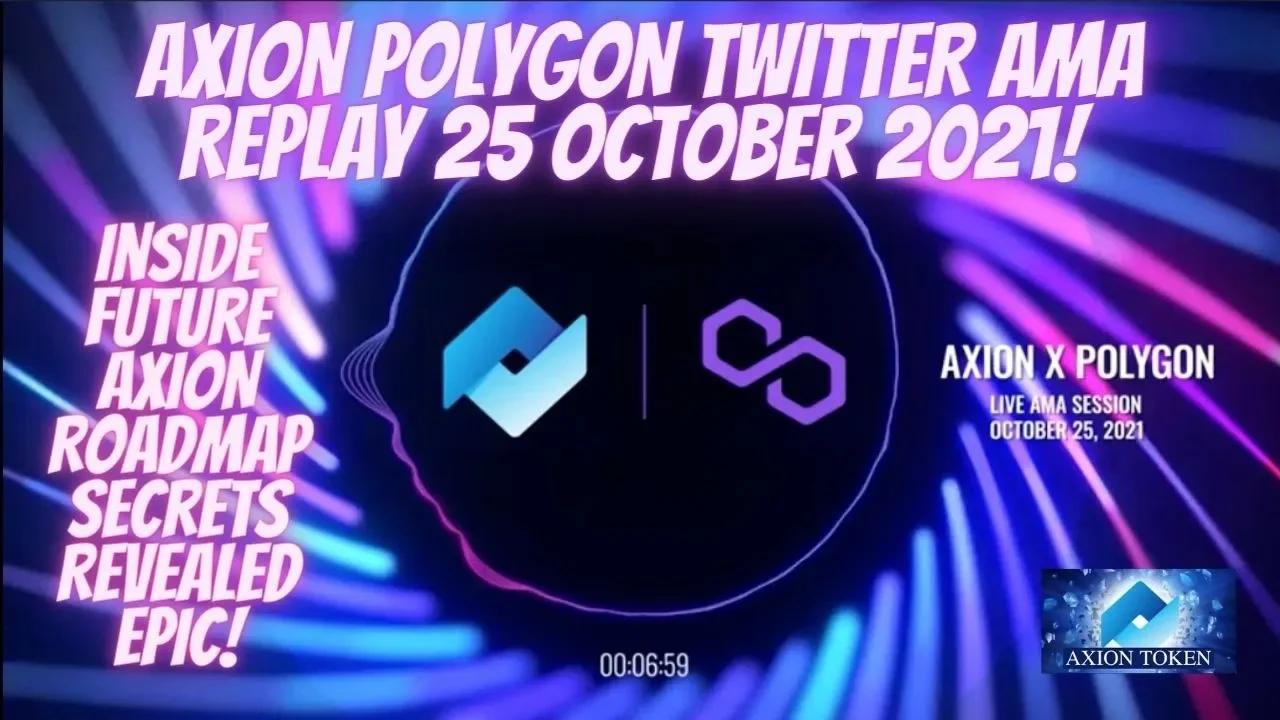 AXION POLYGON TWITTER AMA REPLAY 25 October 2021! Inside Future AXION Roadmap Secrets Revealed Epic!