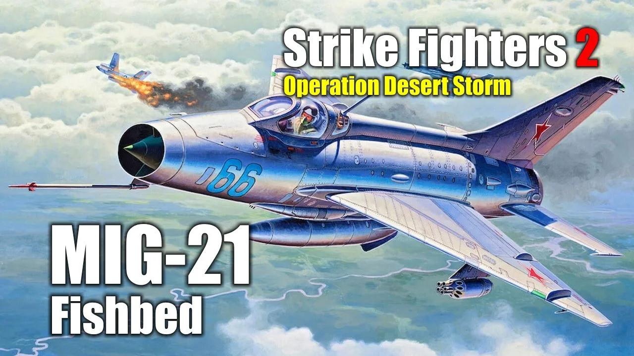 Strike Fighters 2: Operation Desert Storm / MIG-21 Fishbed