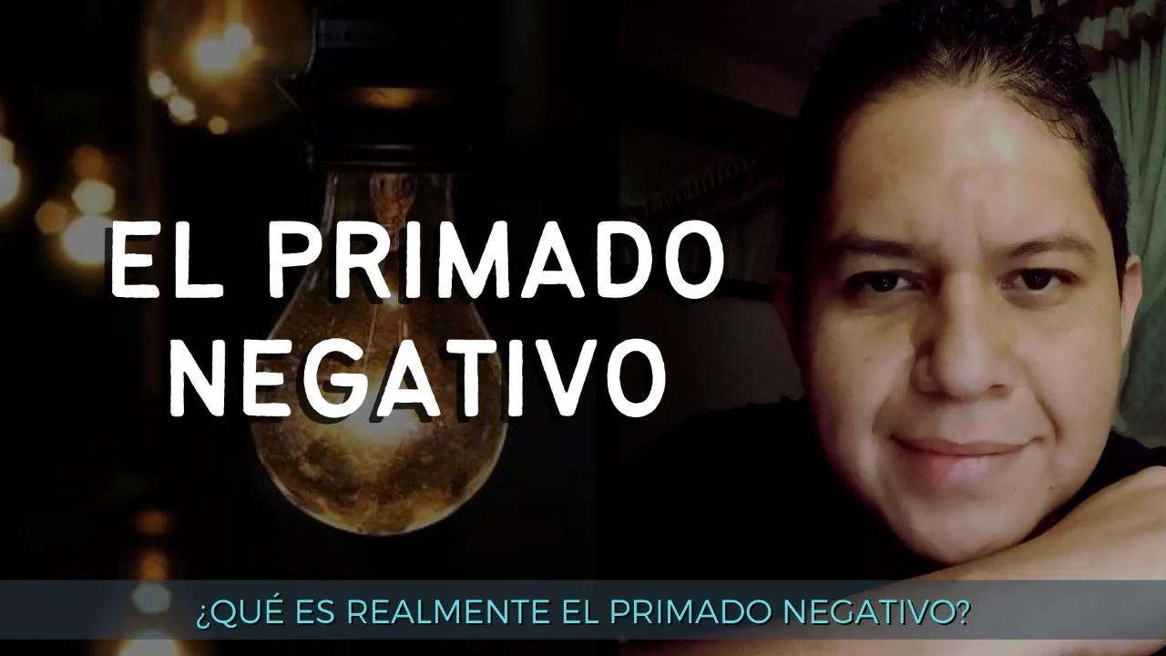 EL PRIMADO NEGATIVO