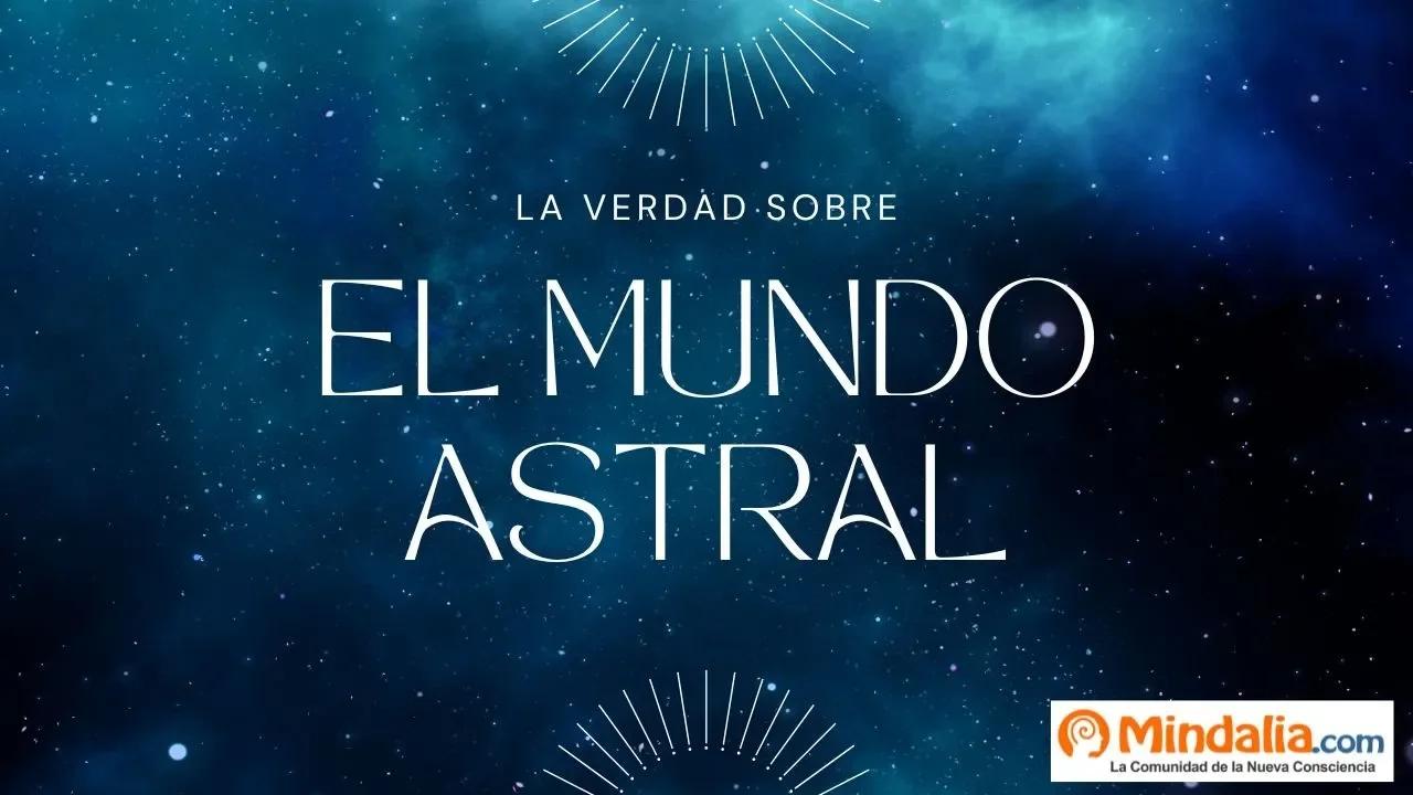 La verdad sobre el Mundo Astral, por Christian Argüello