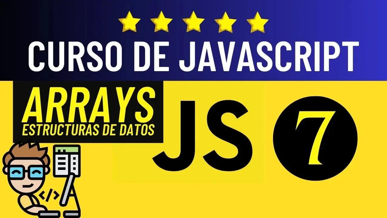 🟡 7 Estructuras De Datos Arrays 【curso De Javascript Desde Cero Con