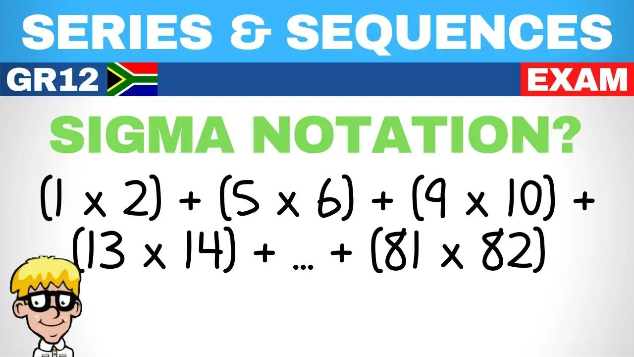 Series and Sequences grade 12 sigma notation: Exam