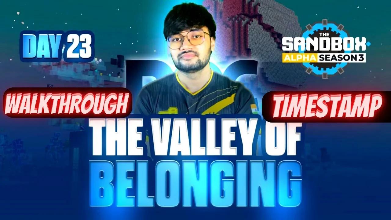 WALKTHROUGH The Valley of Belonging SANDBOX Alpha Season 3 DAY 23 ...